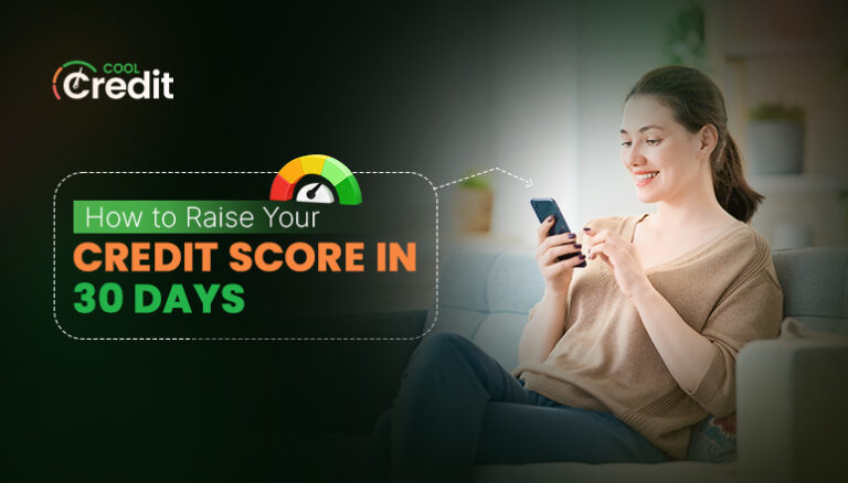 How to Raise Your Credit Score In 30 Days - CoolCredit