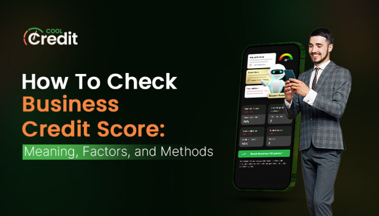 How To Check Business Credit Score: Meaning, Factors, & Methods